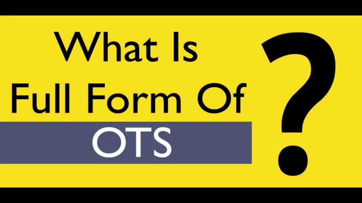 OTS Full Form And Its Importance Today | Ginger Media Blog